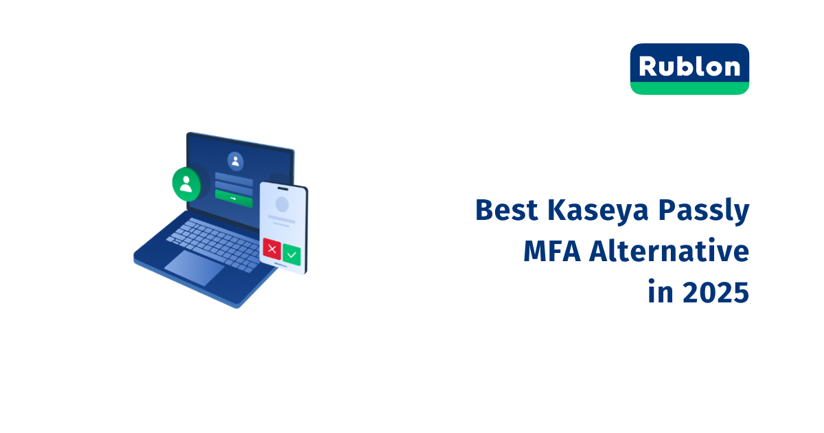 Best Kaseya Passly MFA Alternative in 2026 - Rublon